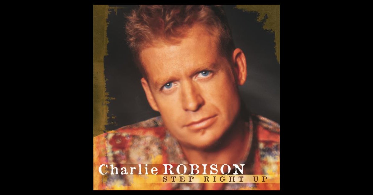 ‎Step Right Up - Album by Charlie Robison - Apple Music