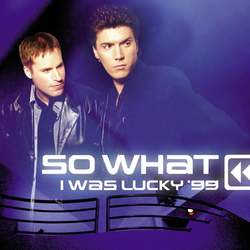 I Was Lucky '99 (New Mix) - So What: Song Lyrics, Music Videos & Concerts