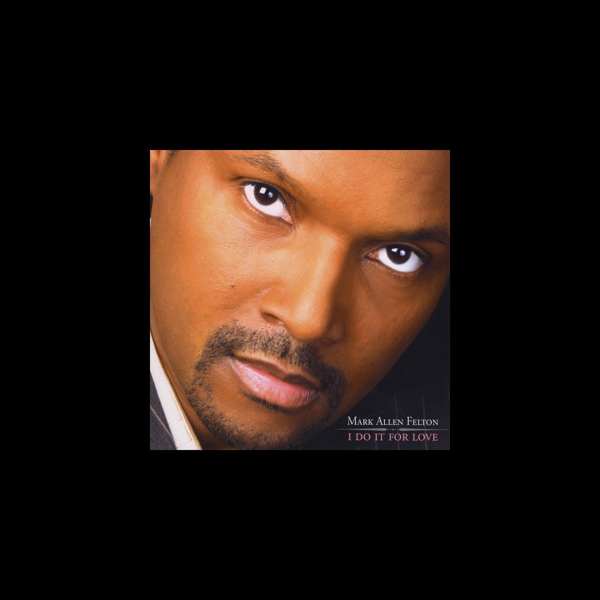 ‎I Do IT for Love - Album by Mark Allen Felton - Apple Music