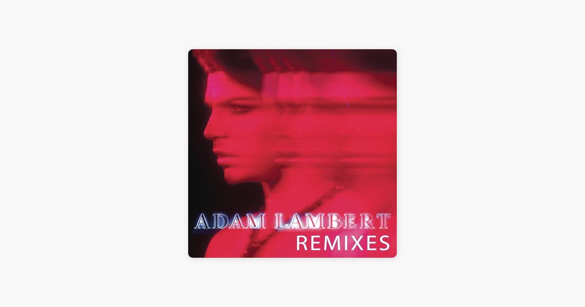 ‎Remixes - Album by Adam Lambert - Apple Music