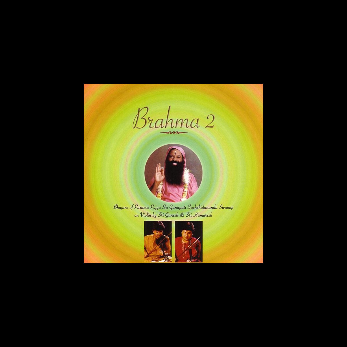 ‎Brahma 2 - Album by Sri Ganapathy Sachchidananda Swamiji & Ganesh ...