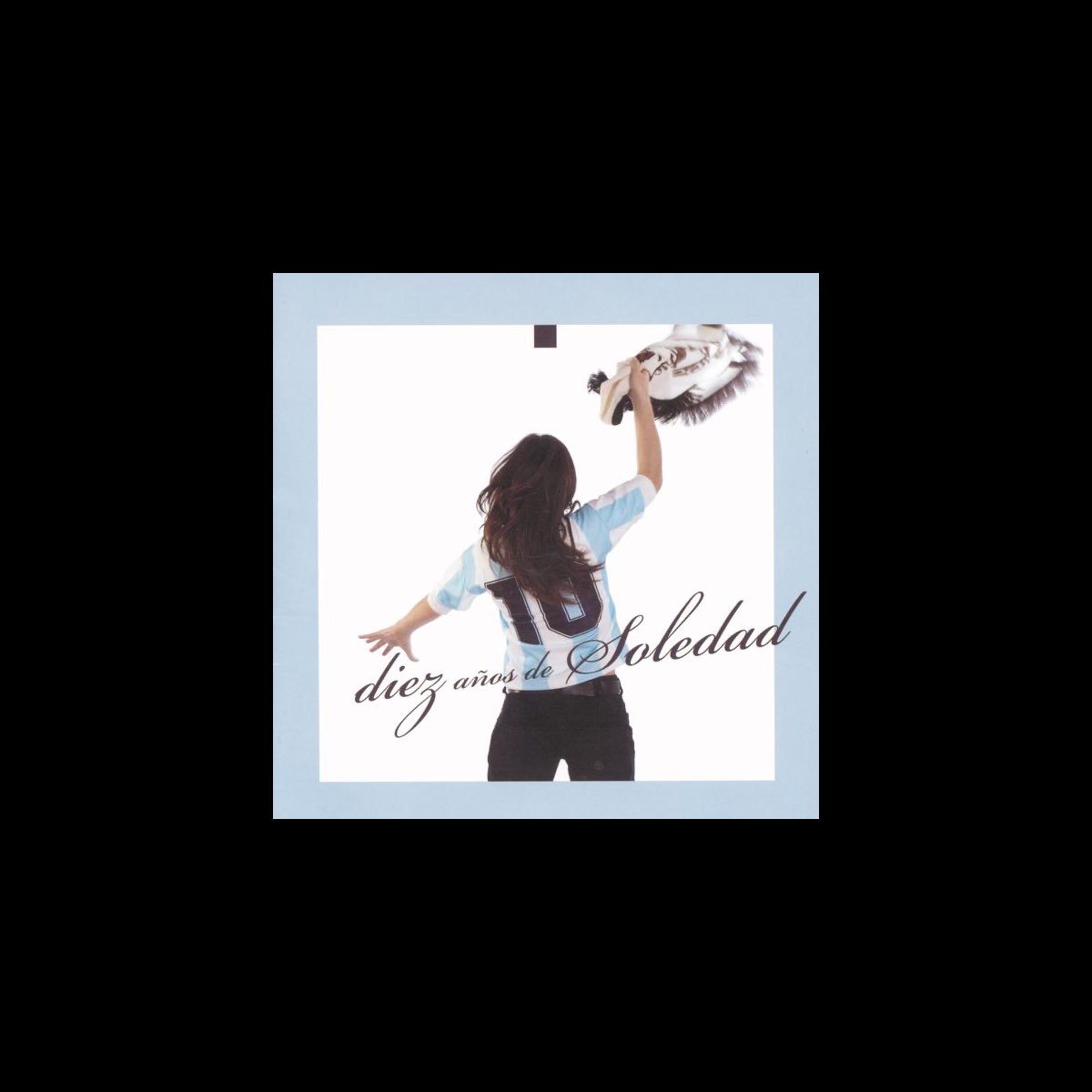 ‎Альбом «Diez Años de Soledad» — Soledad — Apple Music