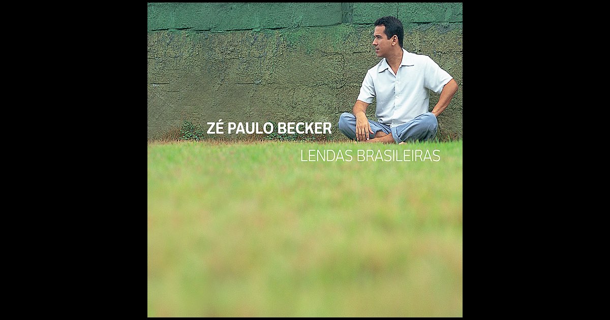 ‎Lendas Brasileiras - Album by Zé Paulo Becker - Apple Music