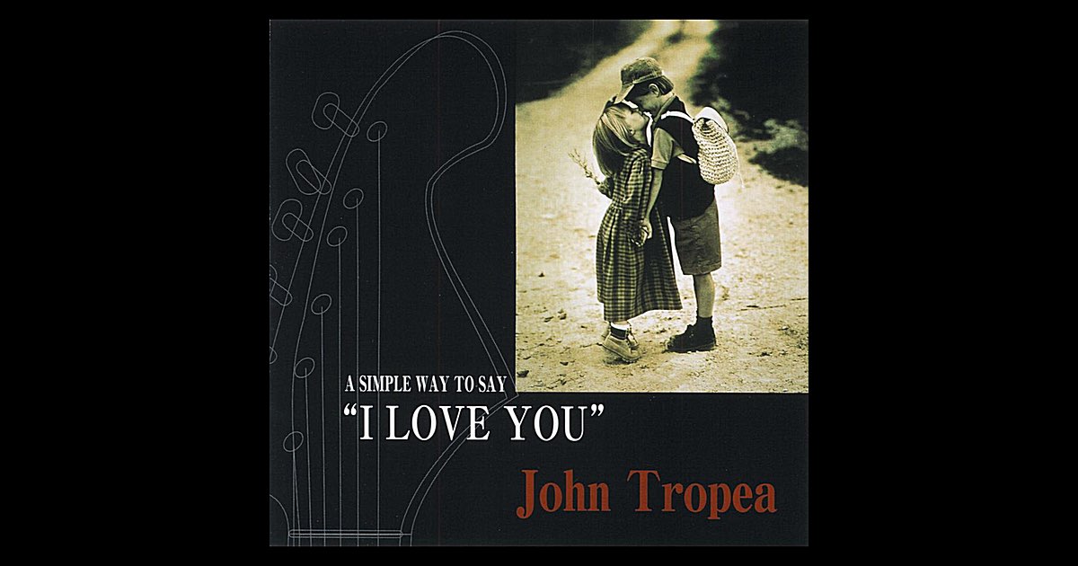‎John Tropea/A Simple Way to Say I Love You - Album by John Tropea ...