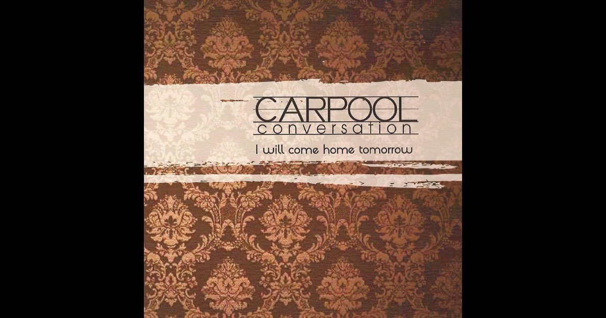 ‎I Will Come Home Tomorrow - Single - Album by Carpool Conversation ...