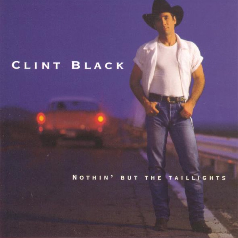 Nothin' But the Taillights - Clint Black: Song Lyrics, Music Videos ...