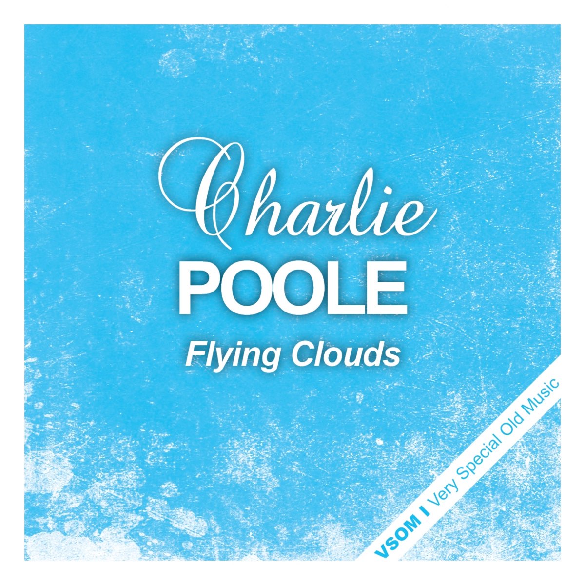 ‎Flying Clouds by Charlie Poole on Apple Music