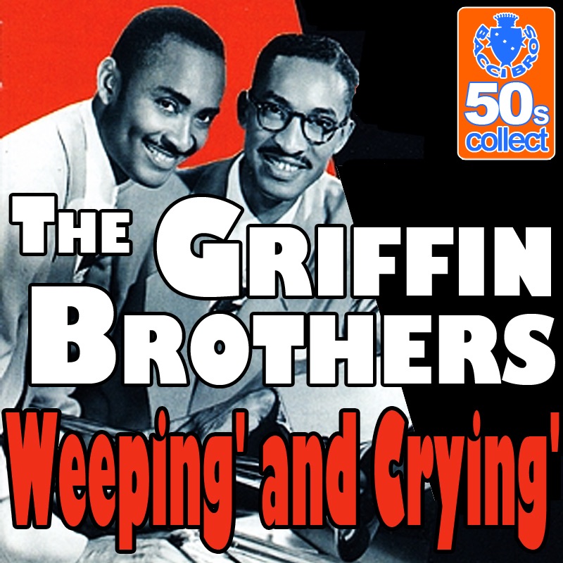 Weeping' and Crying' (Digitally Remastered) - Griffin Brothers: Song ...