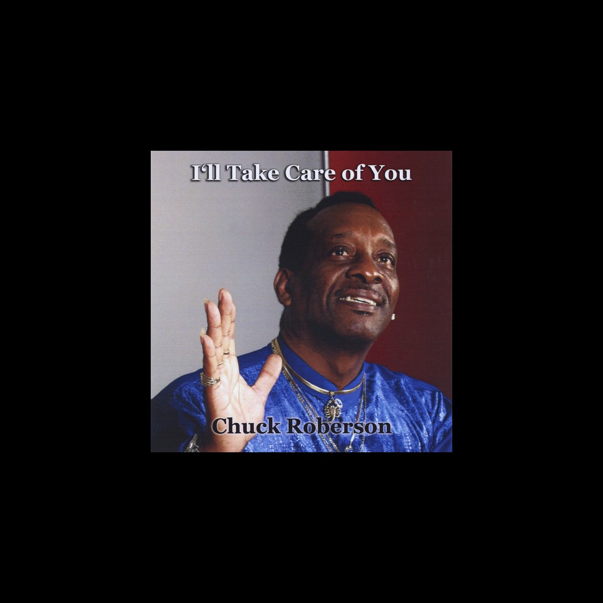 ‎I'll Take Care of You - Album by Chuck Roberson - Apple Music