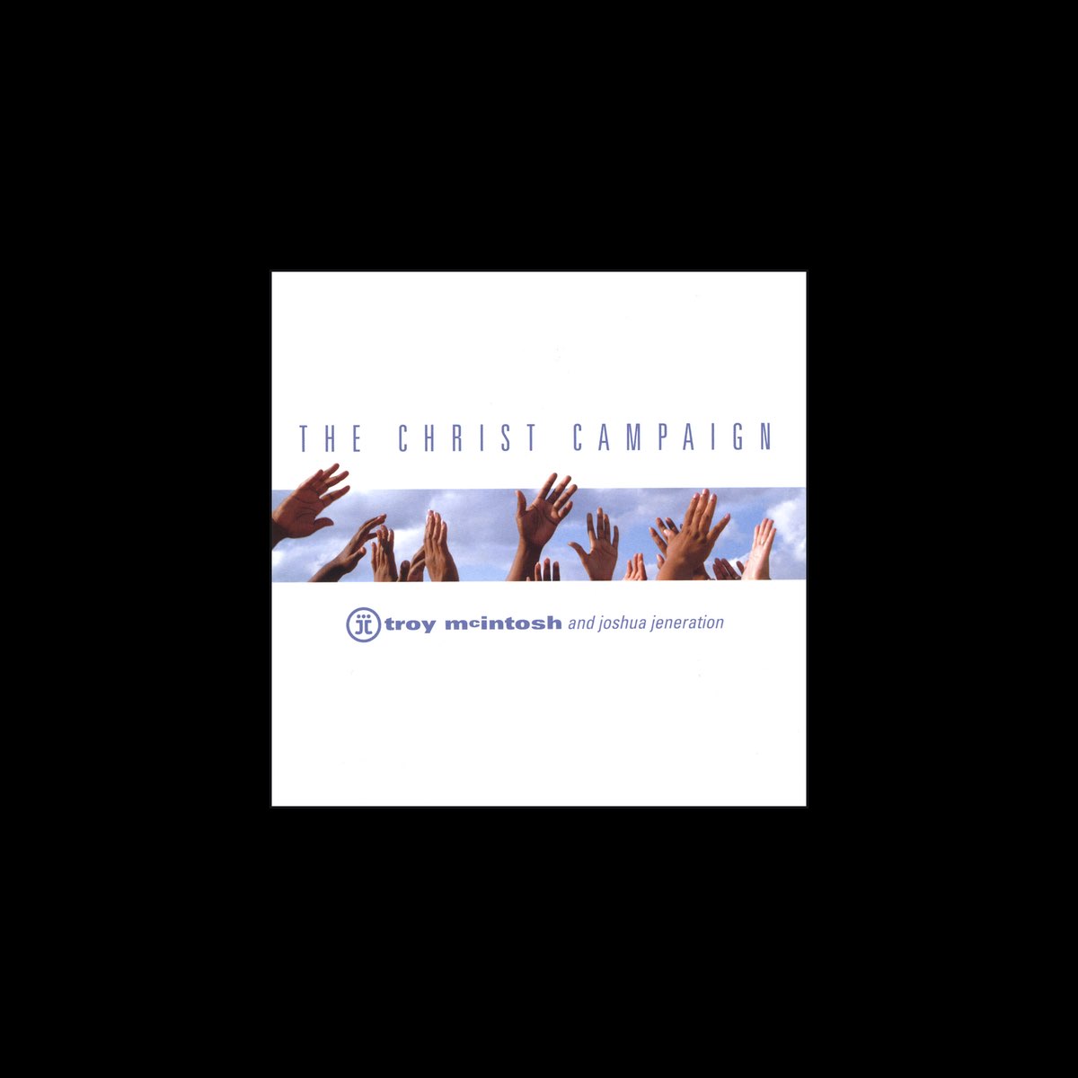 ‎The Christ Campaign - Troy McIntosh and Joshua Jenerationのアルバム - Apple ...