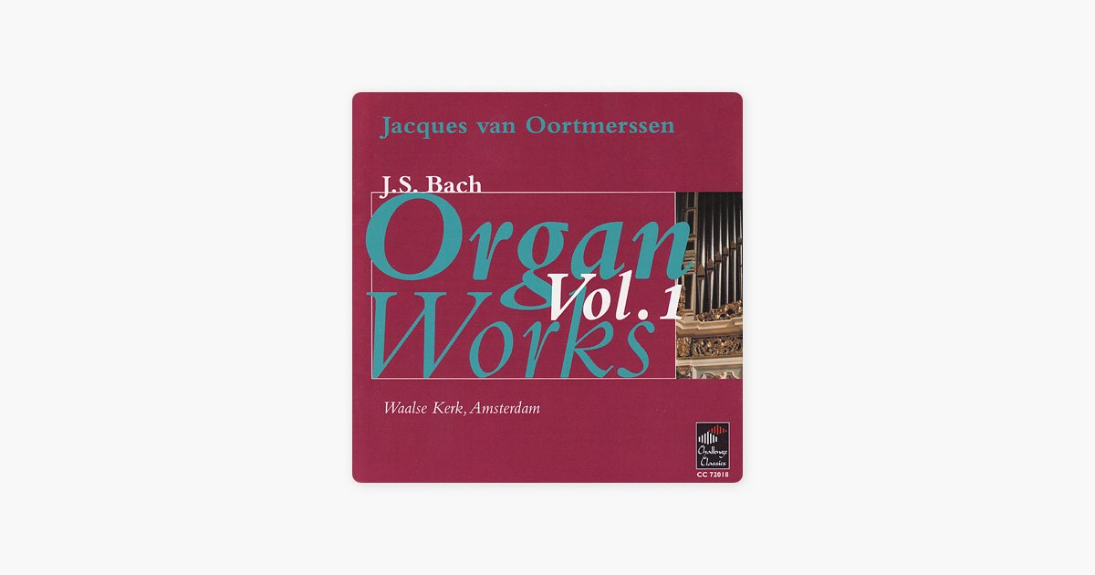 ‎Альбом «Bach: Organ Works, Vol. 1» — Jacques van Oortmerssen — Apple Music
