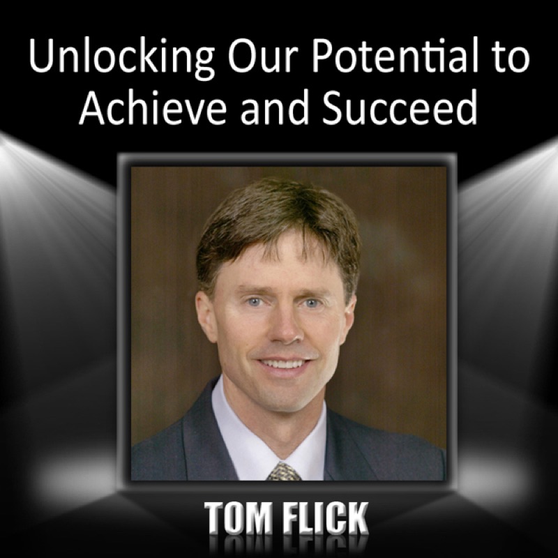 Unlocking Our Potential to Achieve and Succeed (Unabridged) - Tom Flick ...