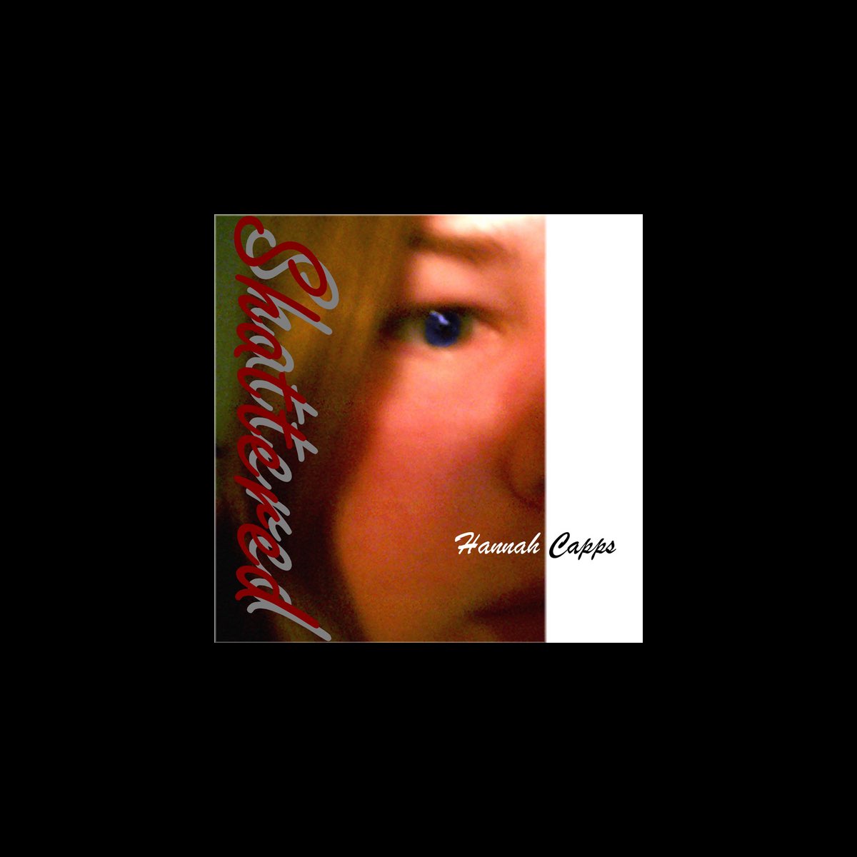 ‎Shattered - Album by Hannah Capps - Apple Music