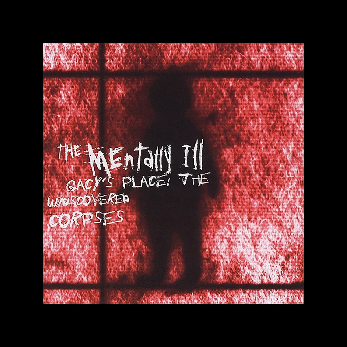 ‎Apple Music에서 감상하는 The Mentally Ill의 Gacy's Place: The Undiscovered Corpses