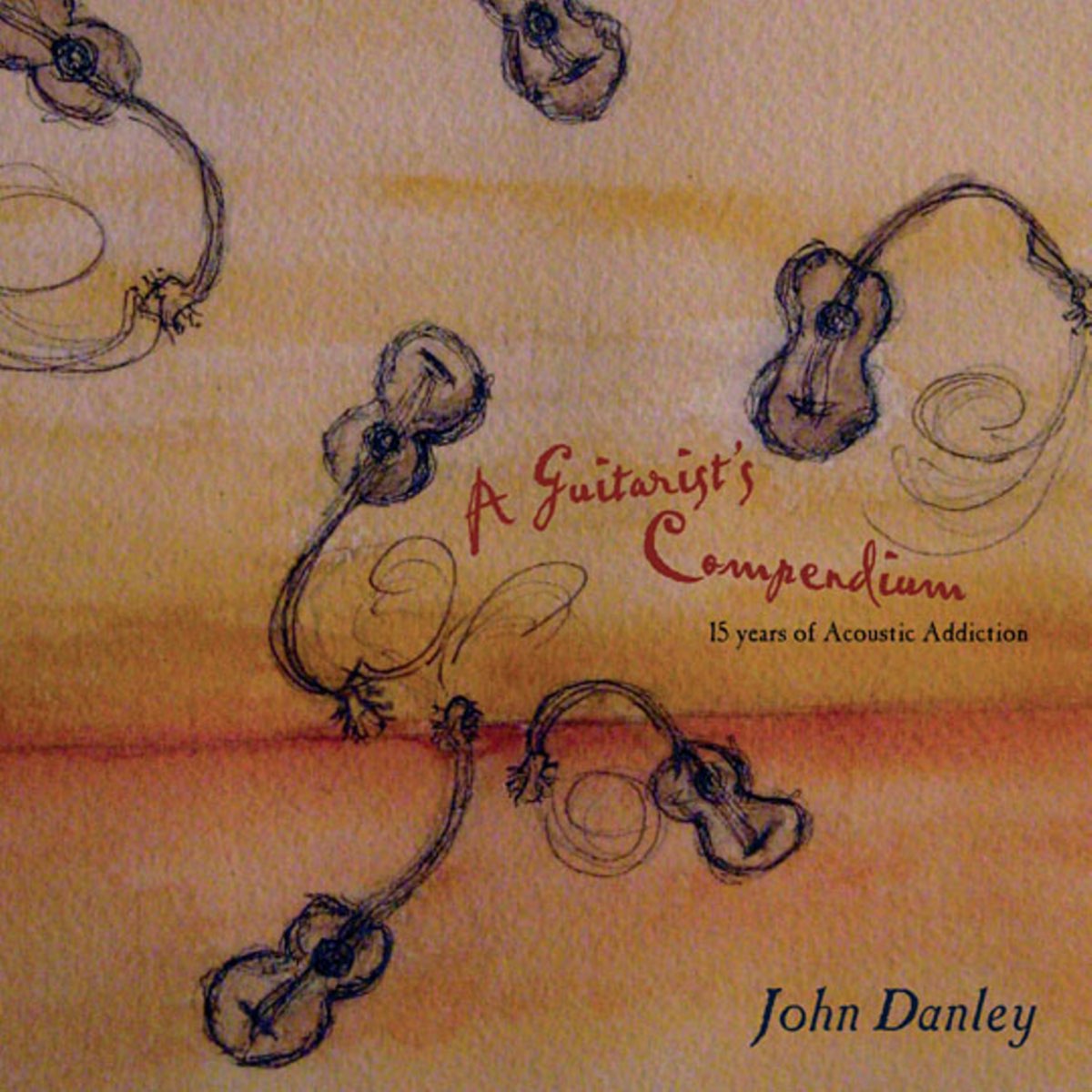 ‎A Guitarist's Compendium: 15 Years of Acoustic Addiction - John Danley의 앨범 - Apple Music