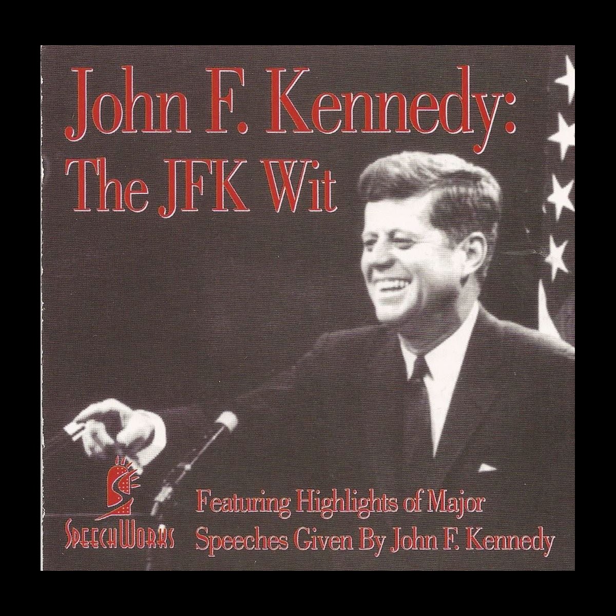 ‎The JFK Wit: Highlights of Major Speeches Given By John F. Kennedy ...