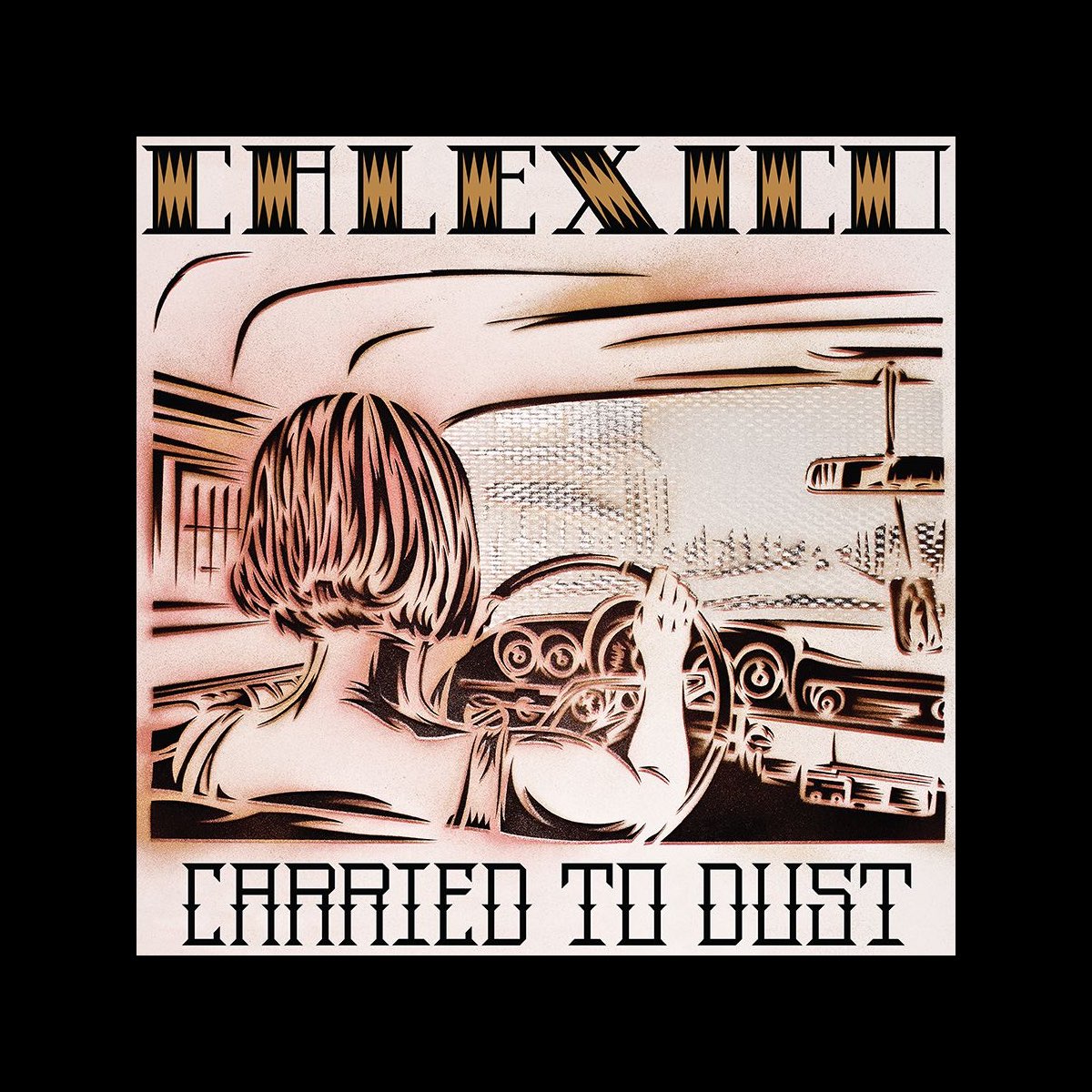 ‎Carried to Dust (Bonus Track Version) - Album by Calexico - Apple Music