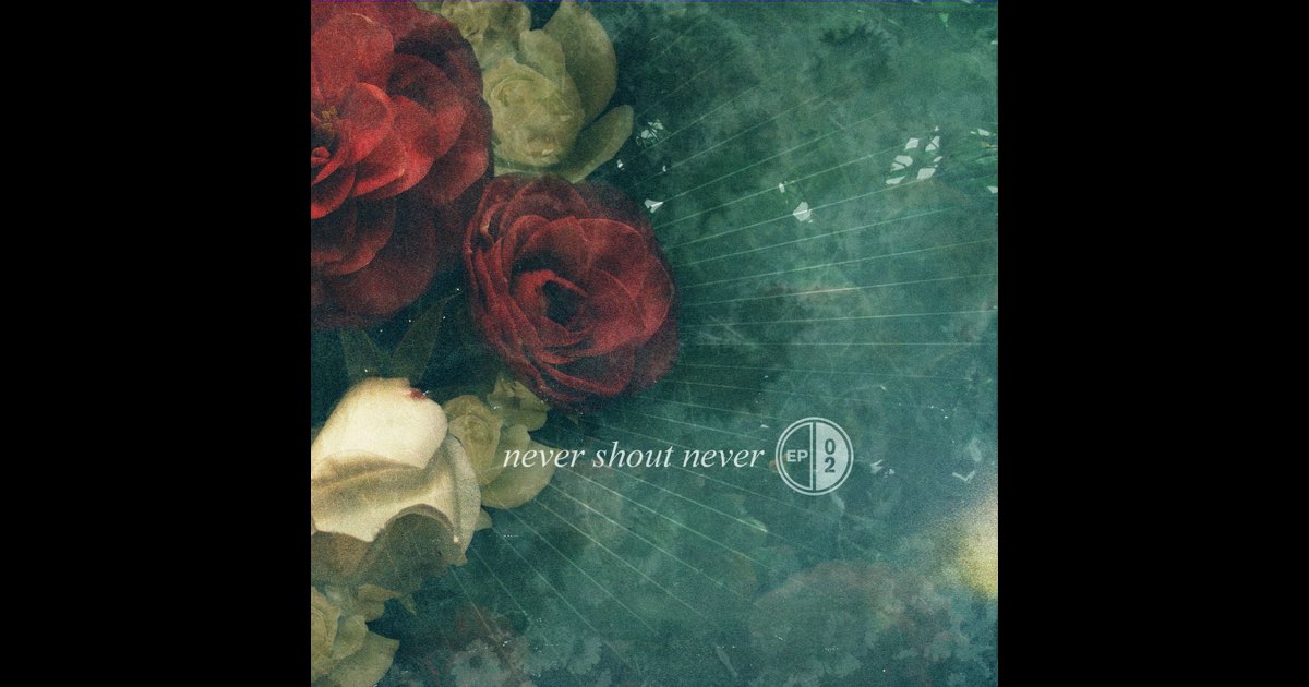 ‎Ep 02 - Ep - Album by Never Shout Never - Apple Music