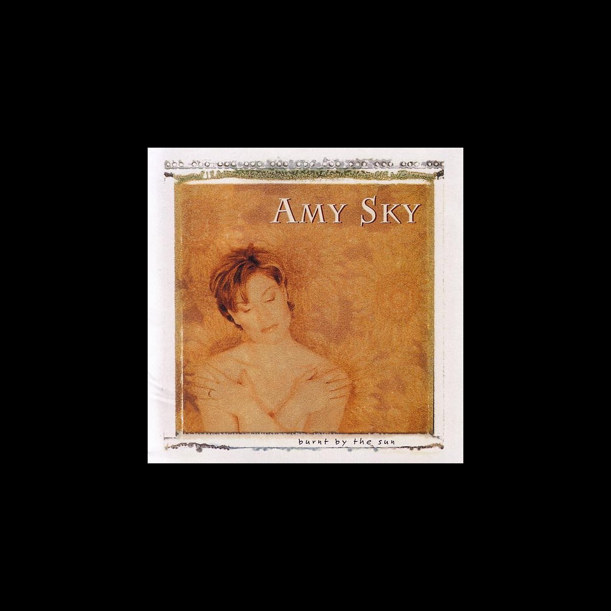 ‎Burnt By the Sun - Album by Amy Sky - Apple Music
