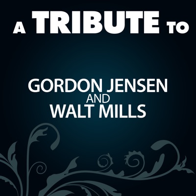 A Tribute to Gordon Jensen and Walt Mills - album by The Worship Crew
