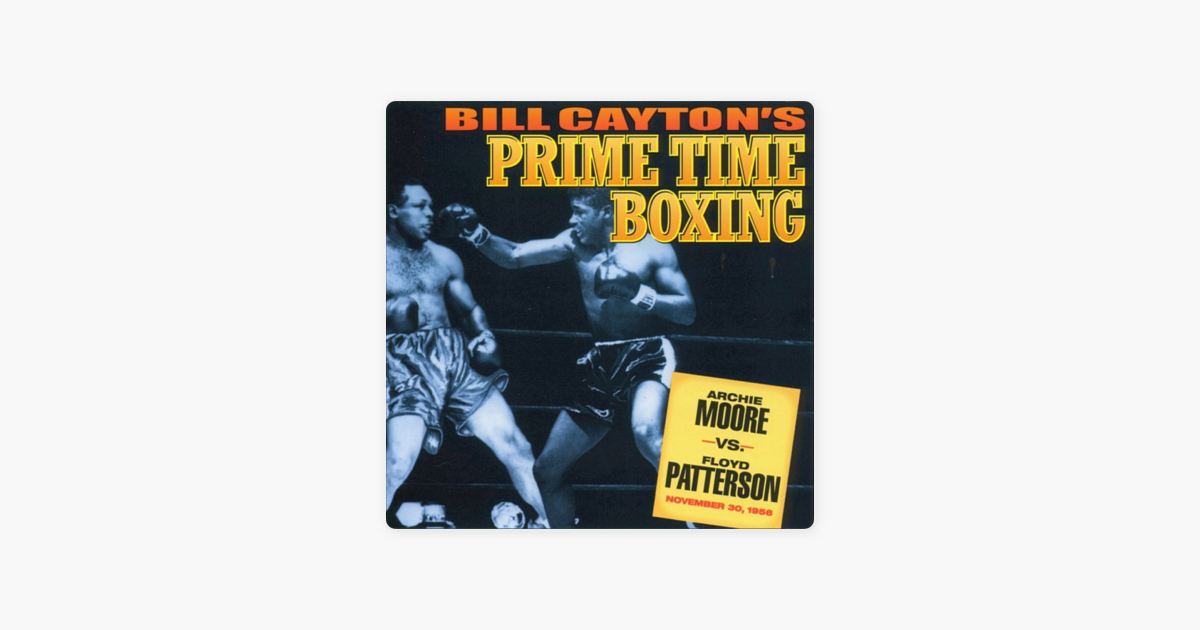 ‎Archie Moore vs. Floyd Patterson: Bill Cayton's Prime Time Boxing ...