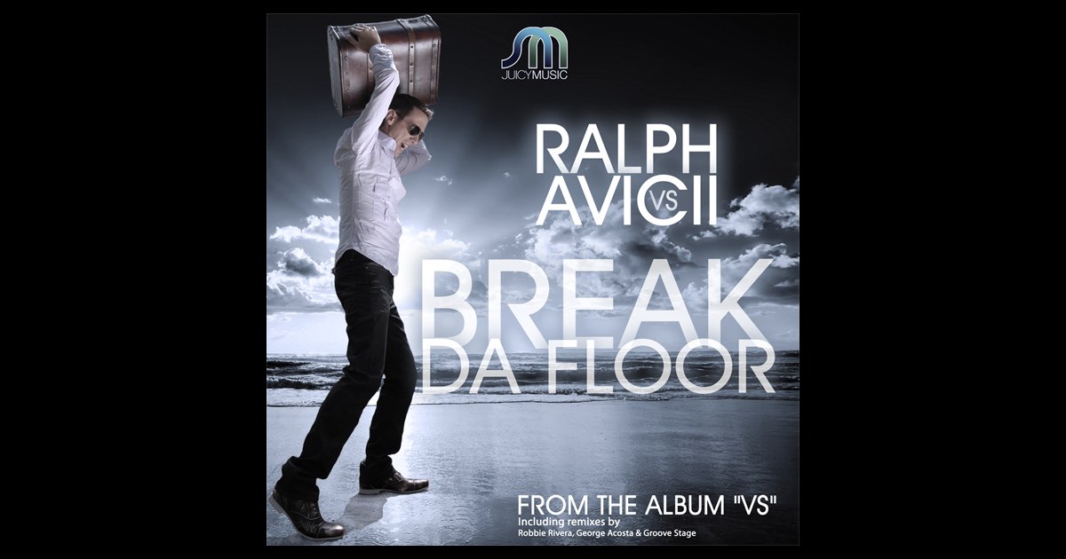 ‎Break da Floor - EP - DJ Ralph & アヴィーチーのアルバム - Apple Music