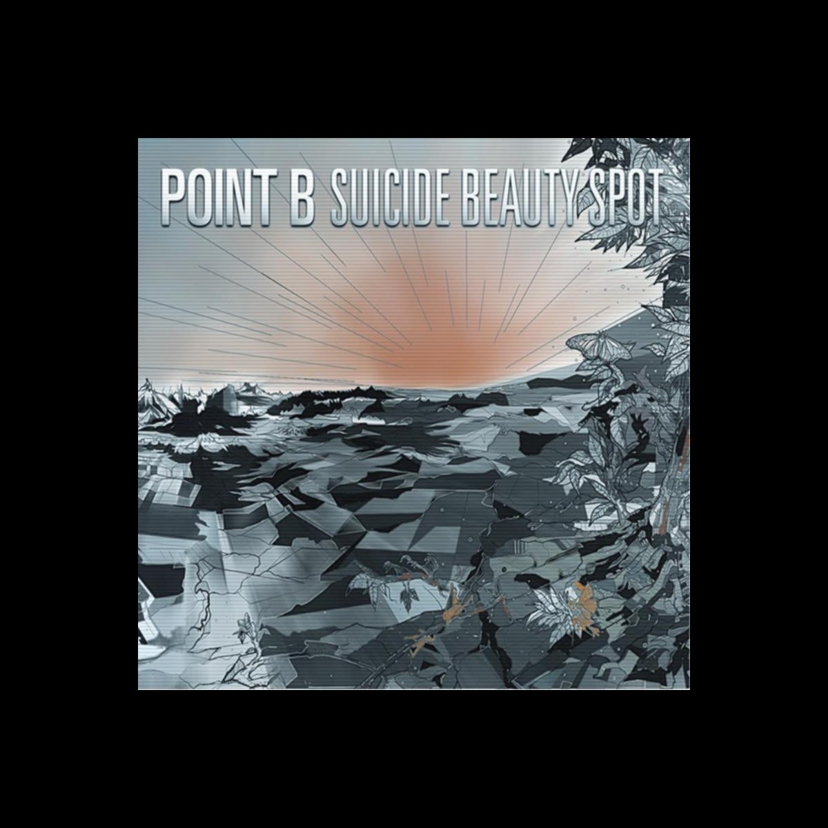 ‎Suicide Beauty Spot - Album by Point B - Apple Music