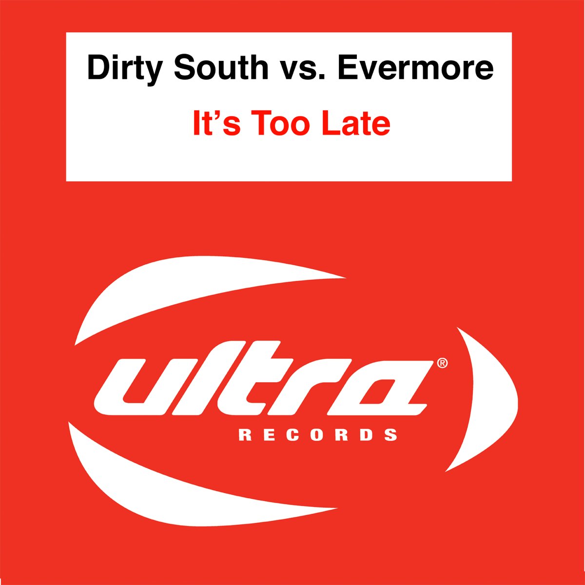 ‎It's Too Late - Single by Dirty South Vs. Evermore on Apple Music