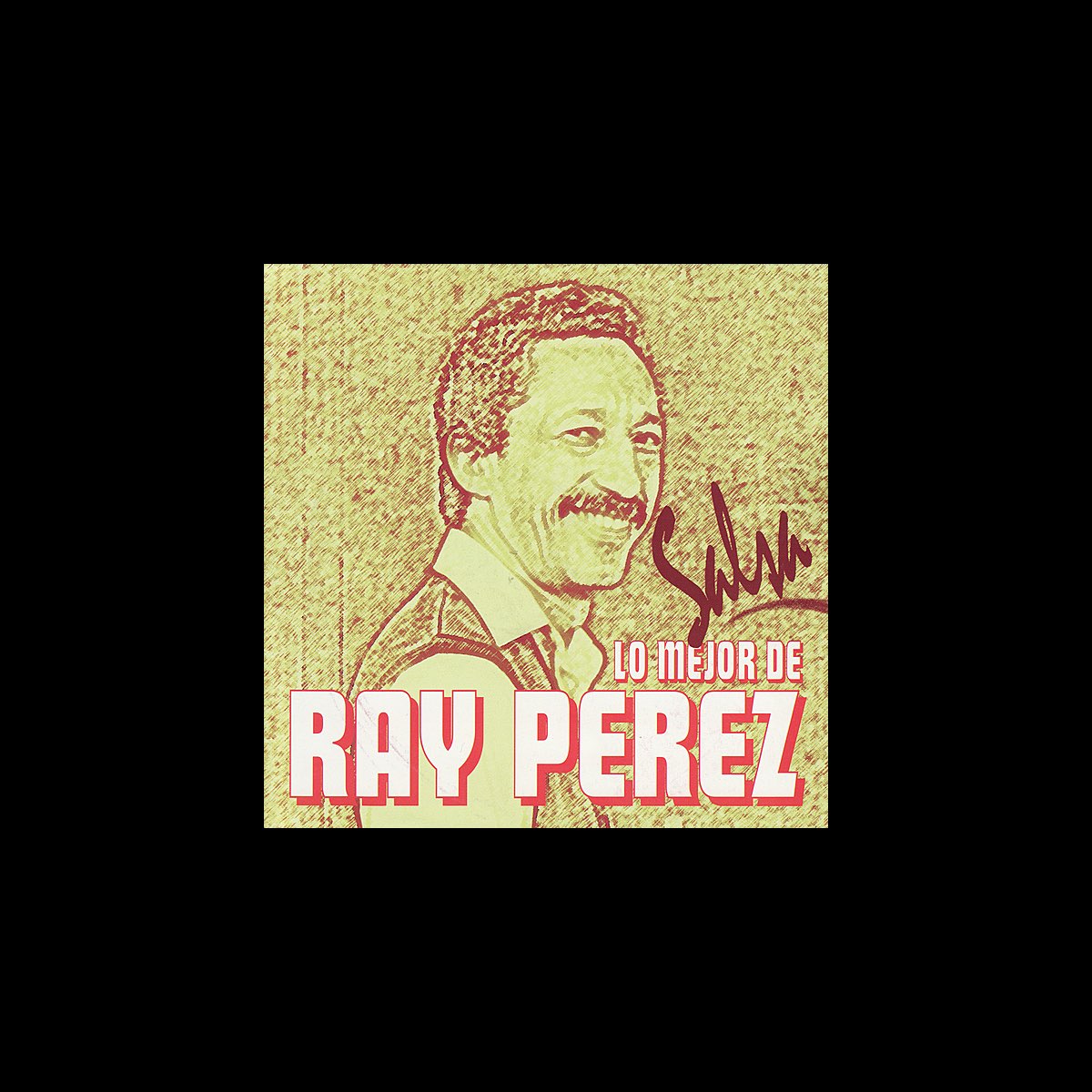 Lo Mejor de Ray Perez - Salsa” álbum de Ray Perez en Apple Music