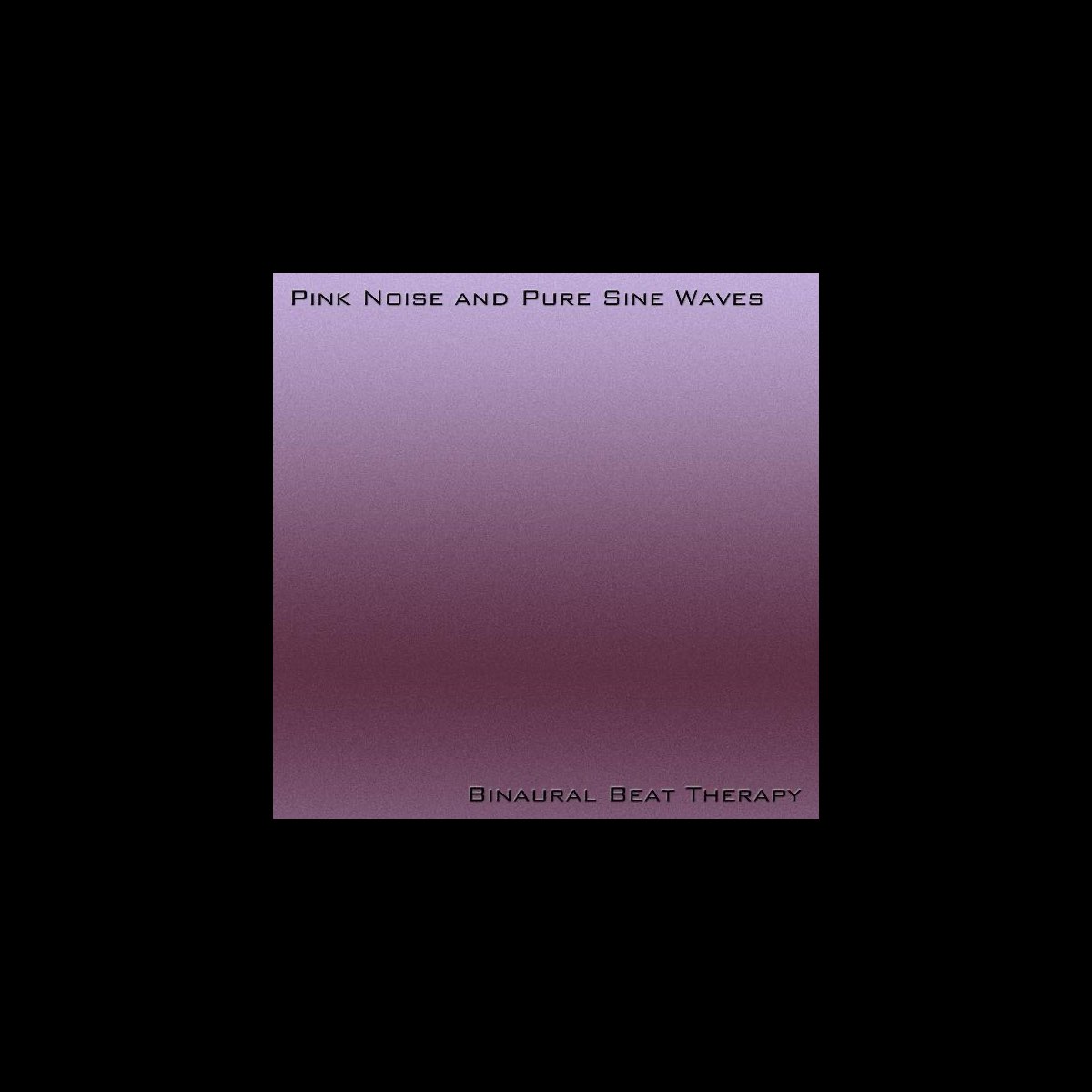 Pink Noise and Pure Sine Waves” álbum de Binaural Beat Therapy en Apple ...