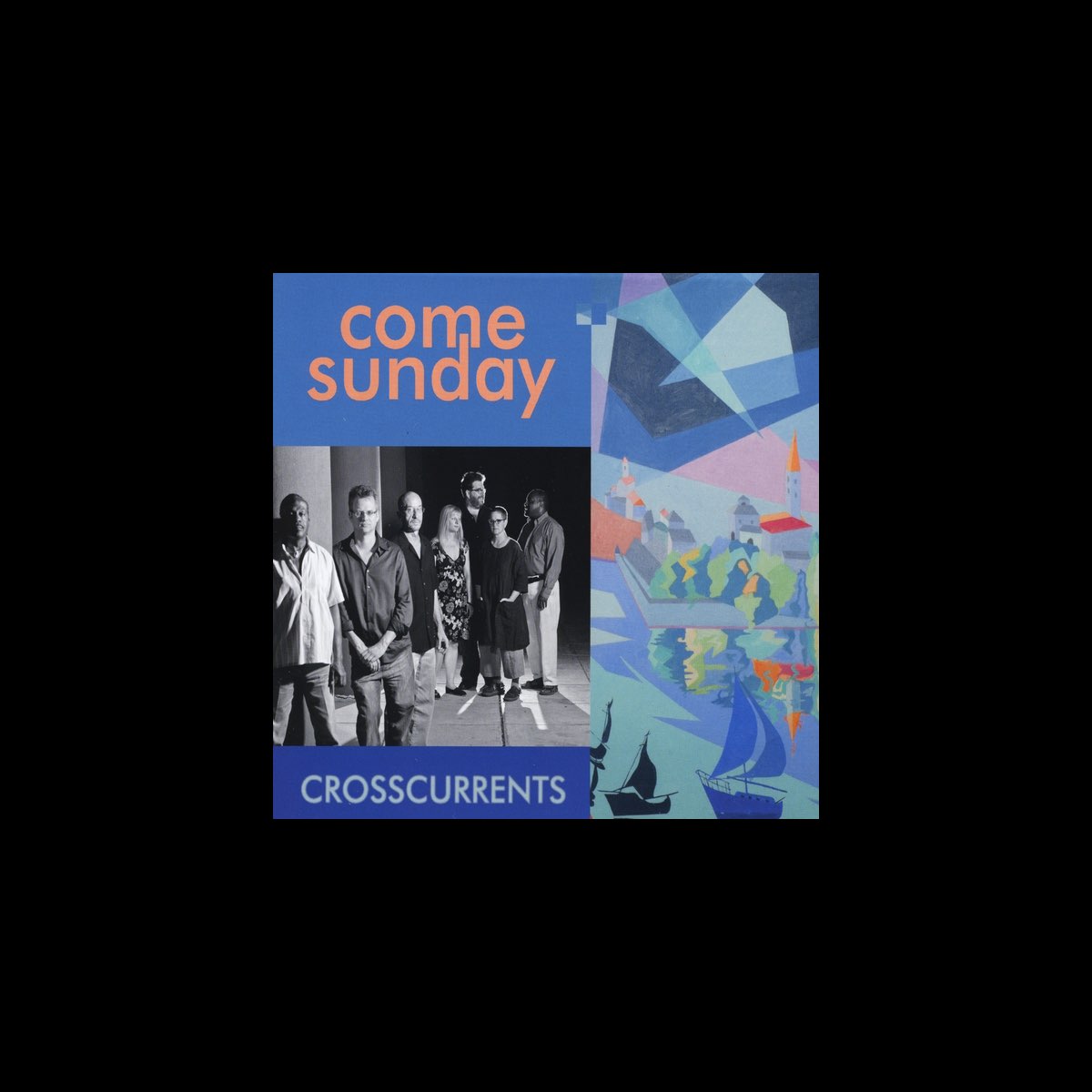 ‎Crosscurrents - Album by Come Sunday - Apple Music