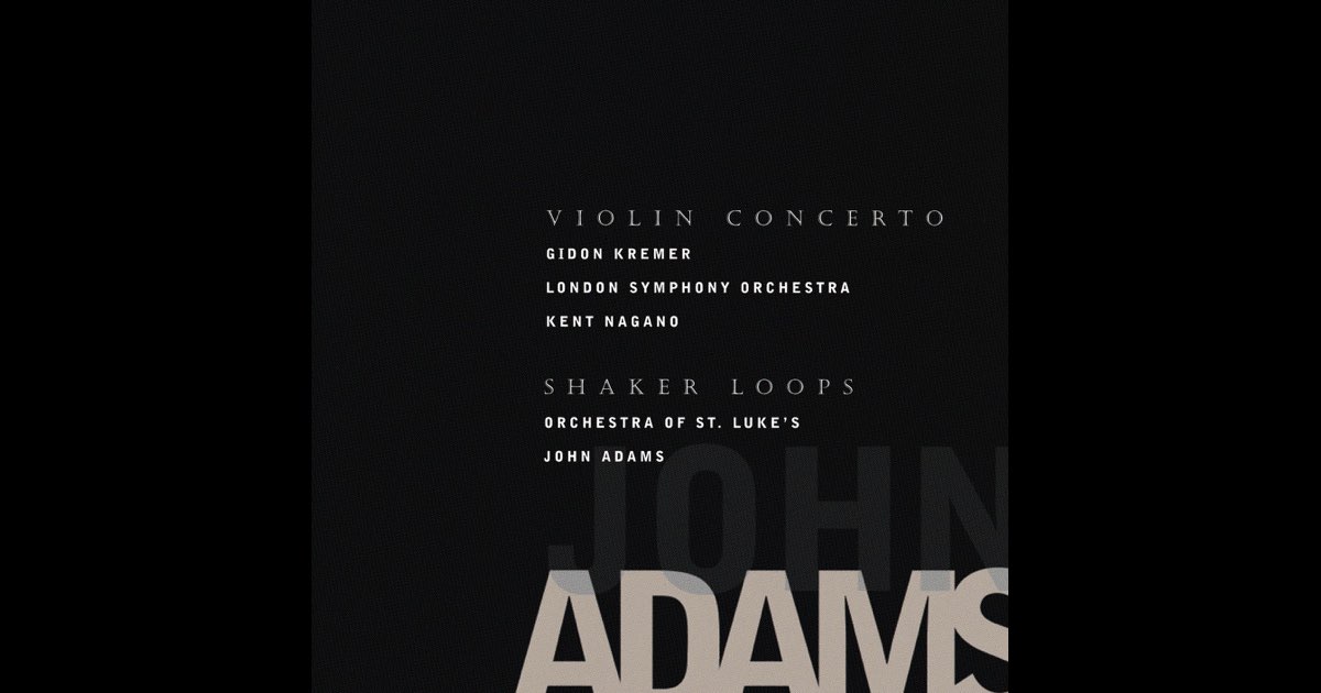 ‎John Adams: Violin Concerto / Shaker Loops - Album by John Adams ...