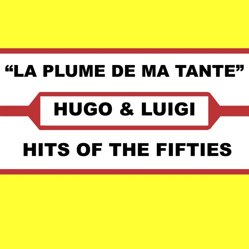 La Plume de Ma Tante - Hugo & Luigi: Song Lyrics, Music Videos & Concerts