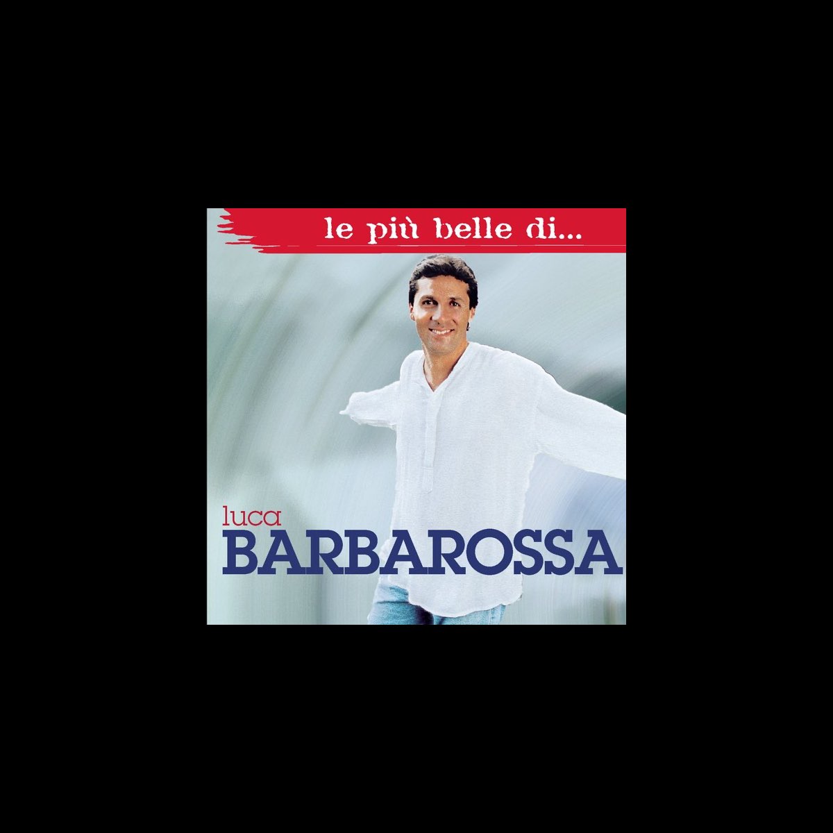 Luca Barbarossa》- Luca Barbarossa的专辑 - Apple Music