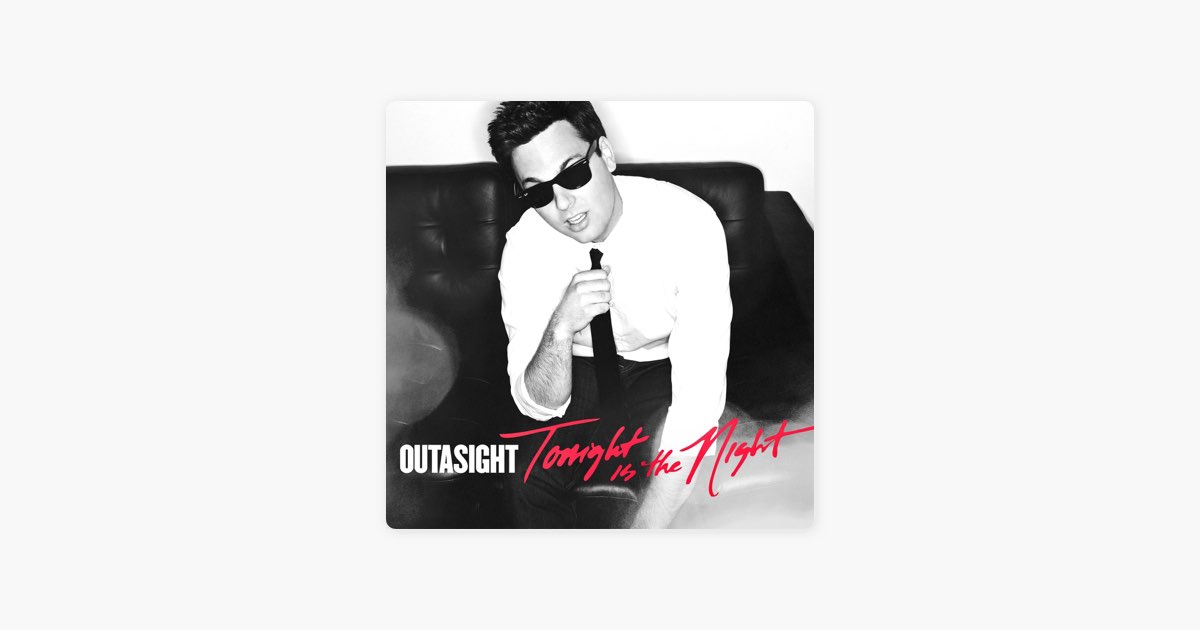 ‎Tonight Is the Night – Song by Outasight – Apple Music