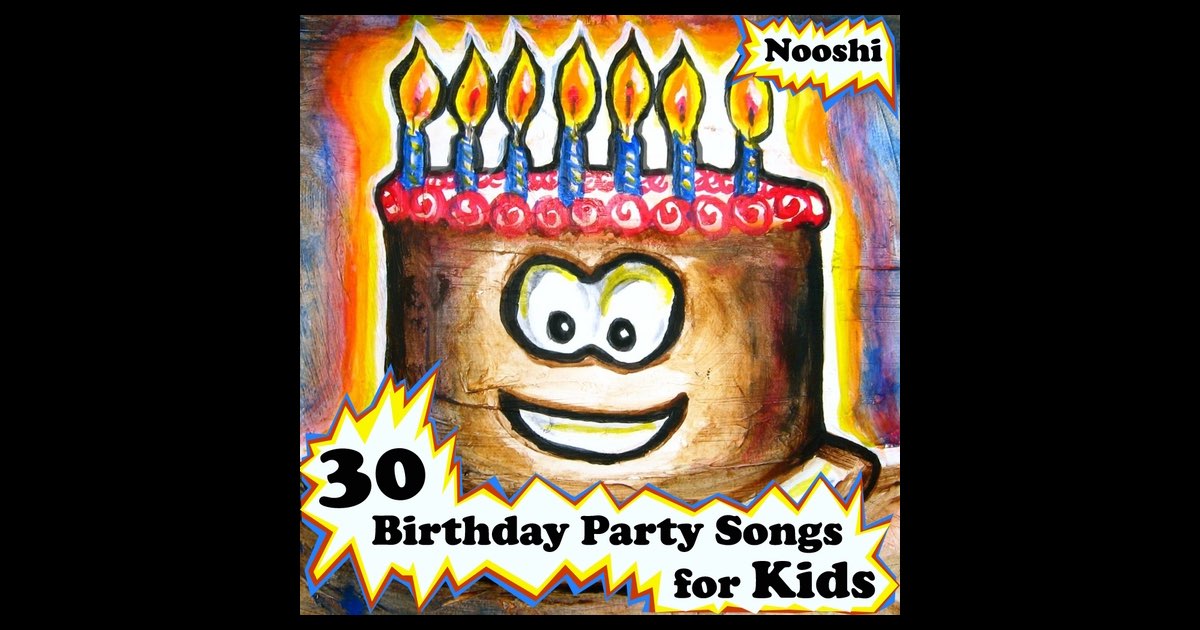 ‎30 Birthday Party Songs for Kids - Album by Nooshi - Apple Music