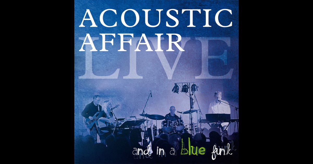 ‎Live and In a Blue Funk - Album by Acoustic Affair - Apple Music