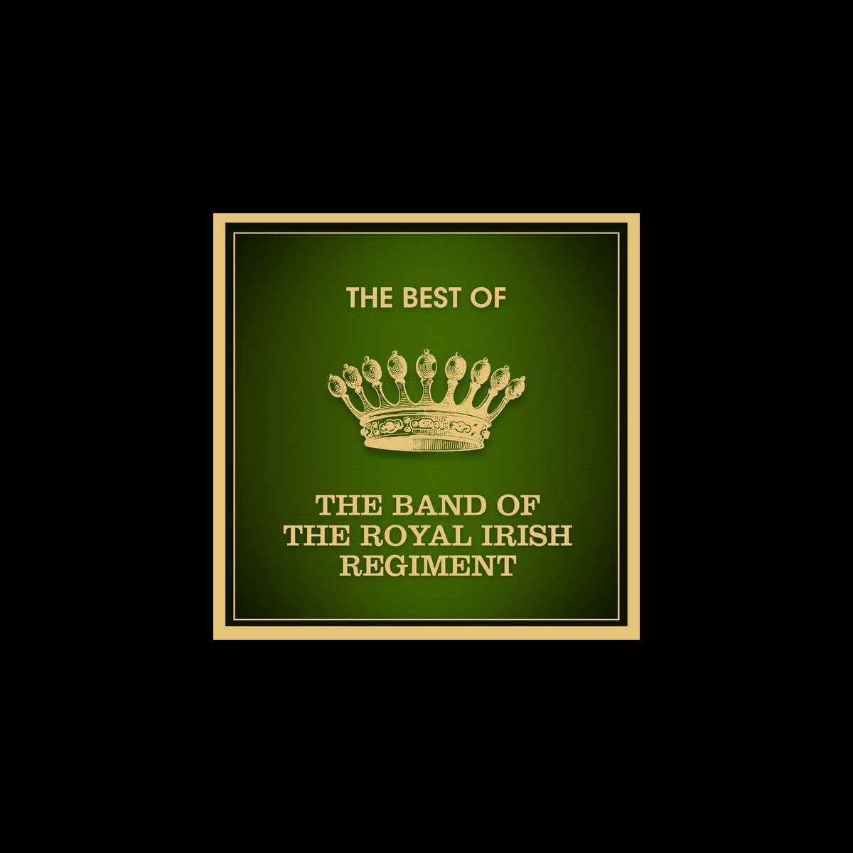 ‎The Best of the Band of the Royal Irish Regiment - Album by The Band ...