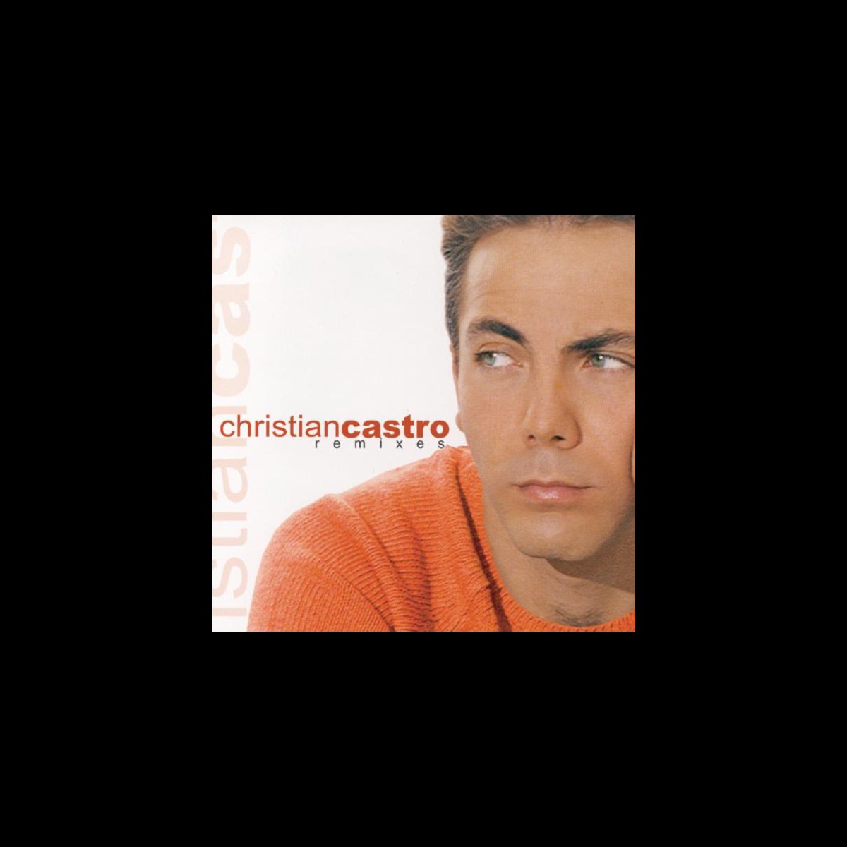 Christian Castro: Remixes” álbum de Cristian Castro en Apple Music