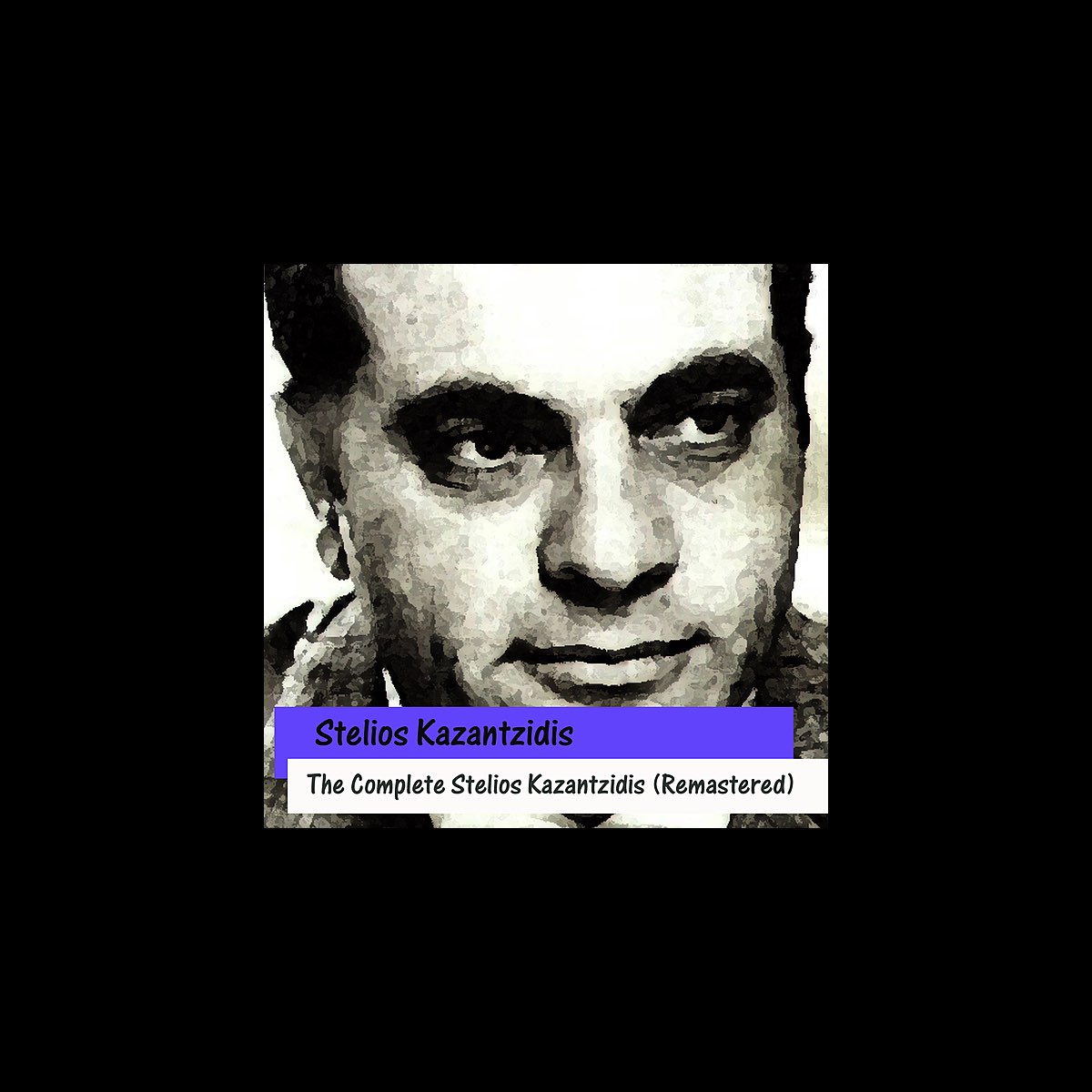 ‎The Complete Stelios Kazantzidis (Remastered) by Stelios Kazantzides ...
