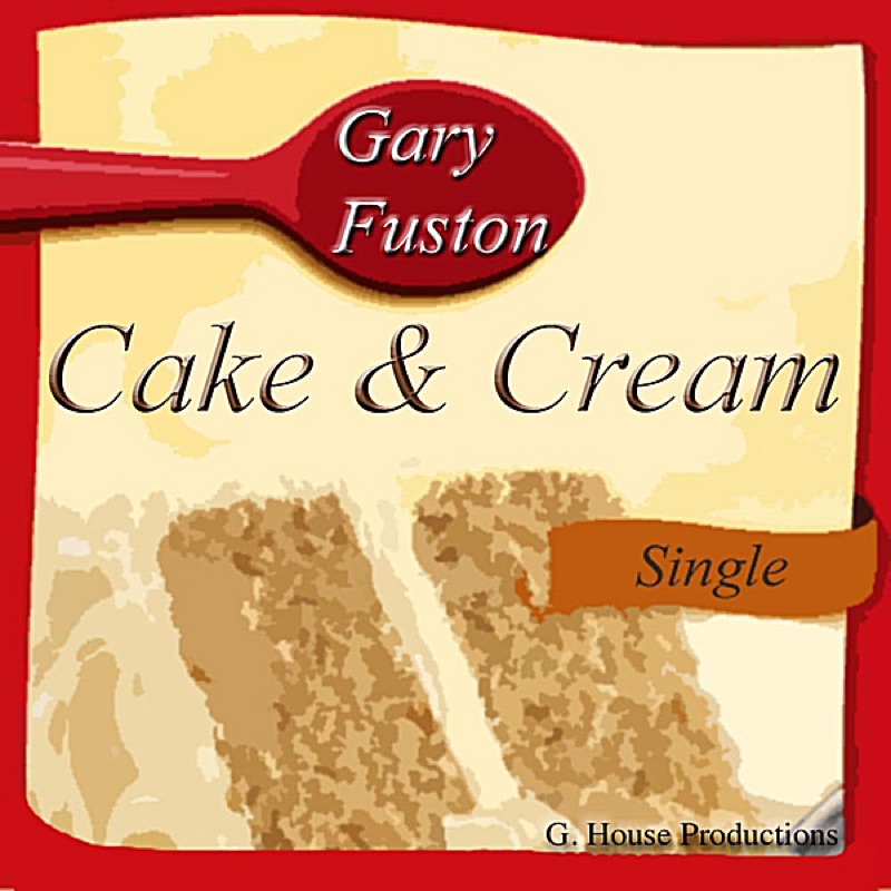 Cake & Cream - Gary Fuston: Song Lyrics, Music Videos & Concerts