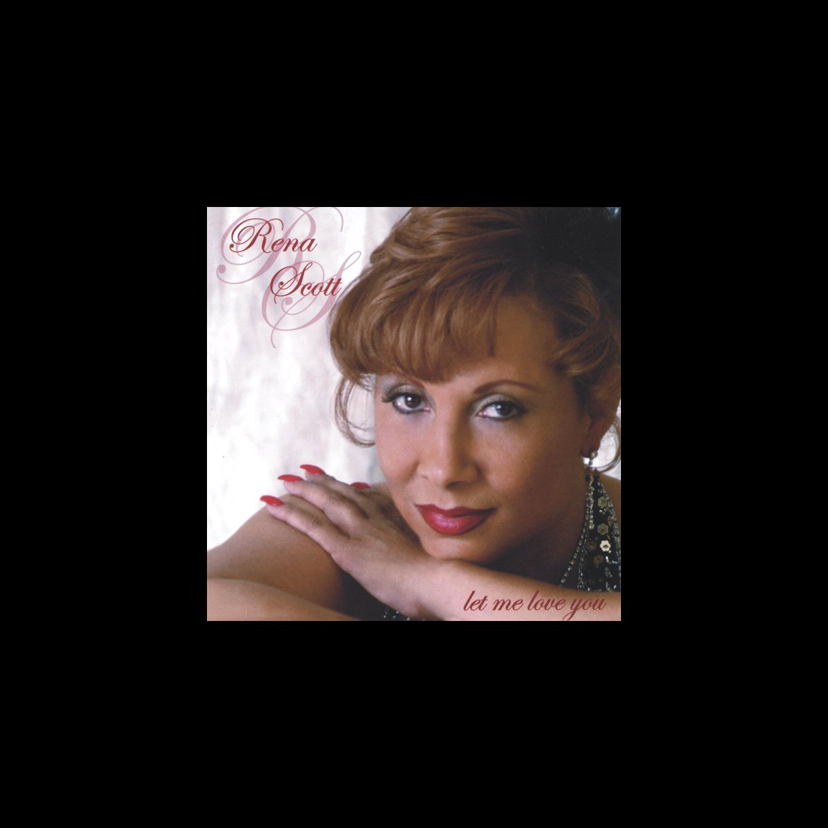 ‎Let Me Love You - Album by Rena Scott - Apple Music