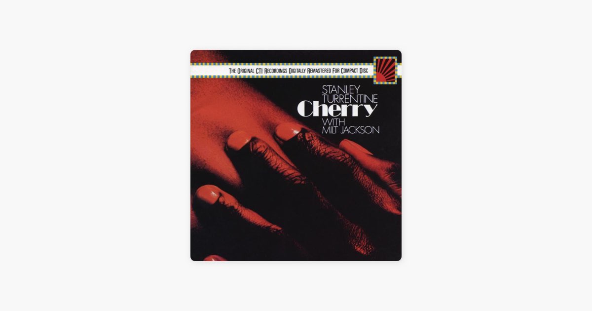 ‎Cherry - Album by Stanley Turrentine & Milt Jackson - Apple Music