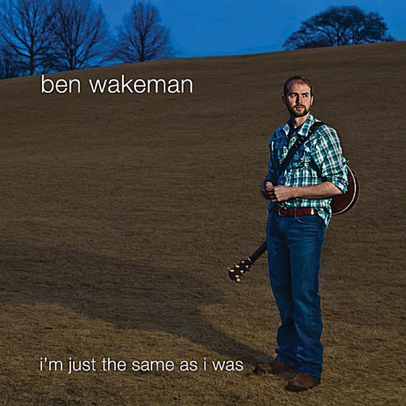 I'm Just the Same as I Was - Ben Wakeman: Song Lyrics, Music Videos ...