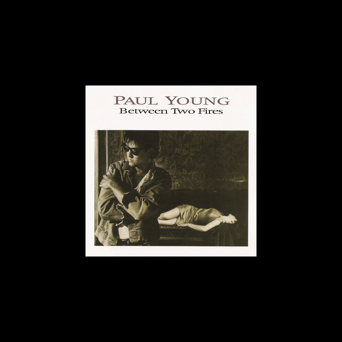 ‎Between Two Fires (Expanded Edition) – álbum de Paul Young – Apple Music
