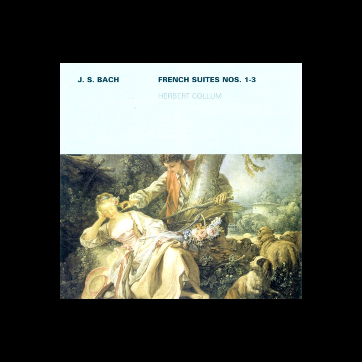 ‎Apple Music 上Herbert Collum的专辑《Bach, J.S.: French Suites Nos. 1-3 ...
