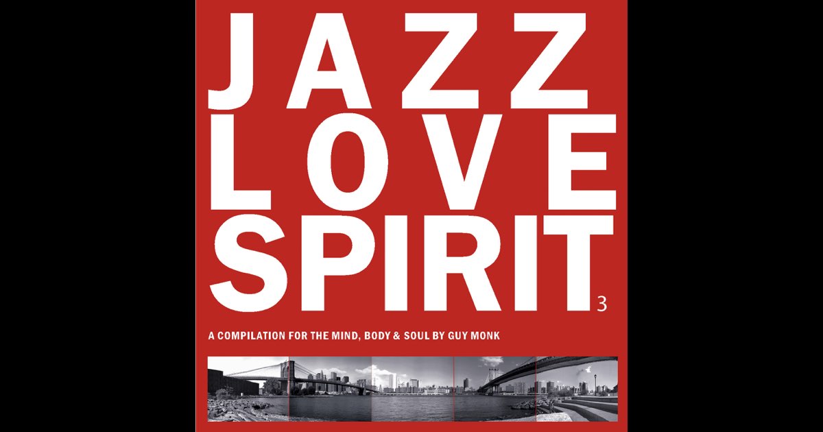 ‎Jazz Love Spirit 3 (A Compilation for the Mind, Body & Soul) - Guy ...