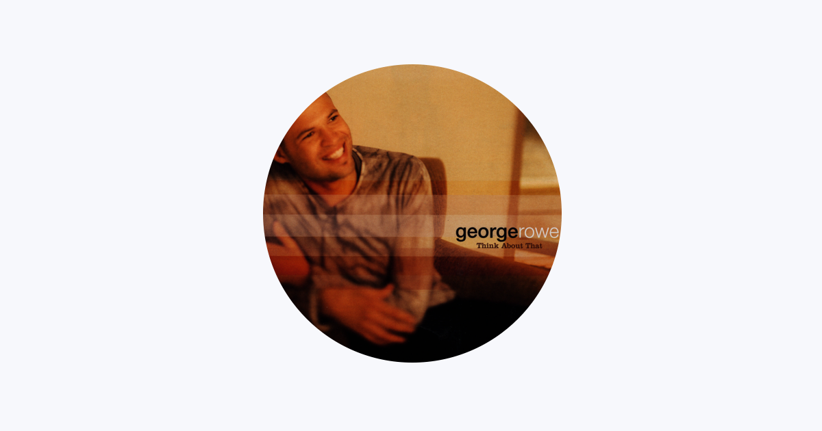 ‎George Rowe - Apple Music