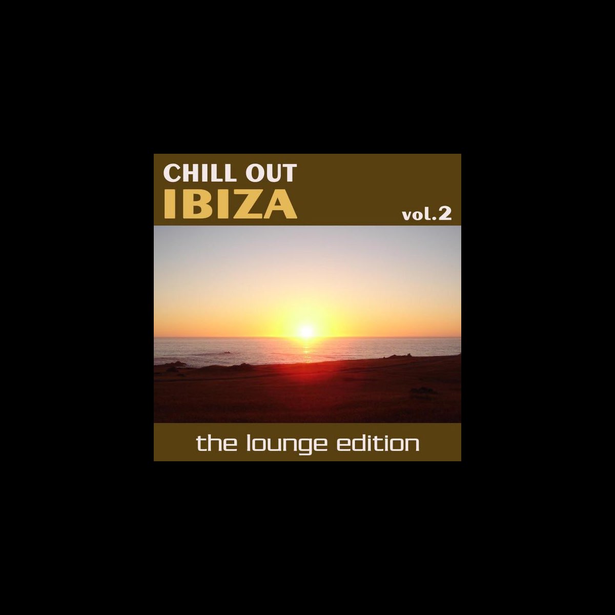 ‎Chill Out Ibiza Vol.2 (The Lounge Edition) - Album by Various Artists ...