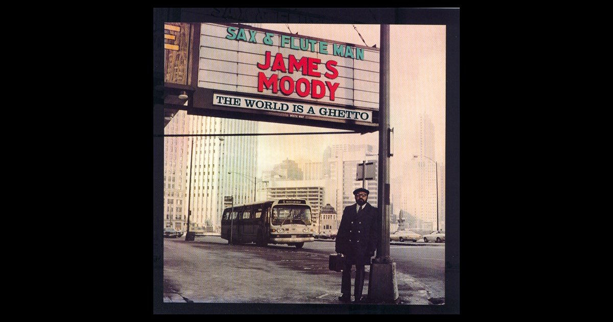The World Is a Ghetto” álbum de James Moody en Apple Music